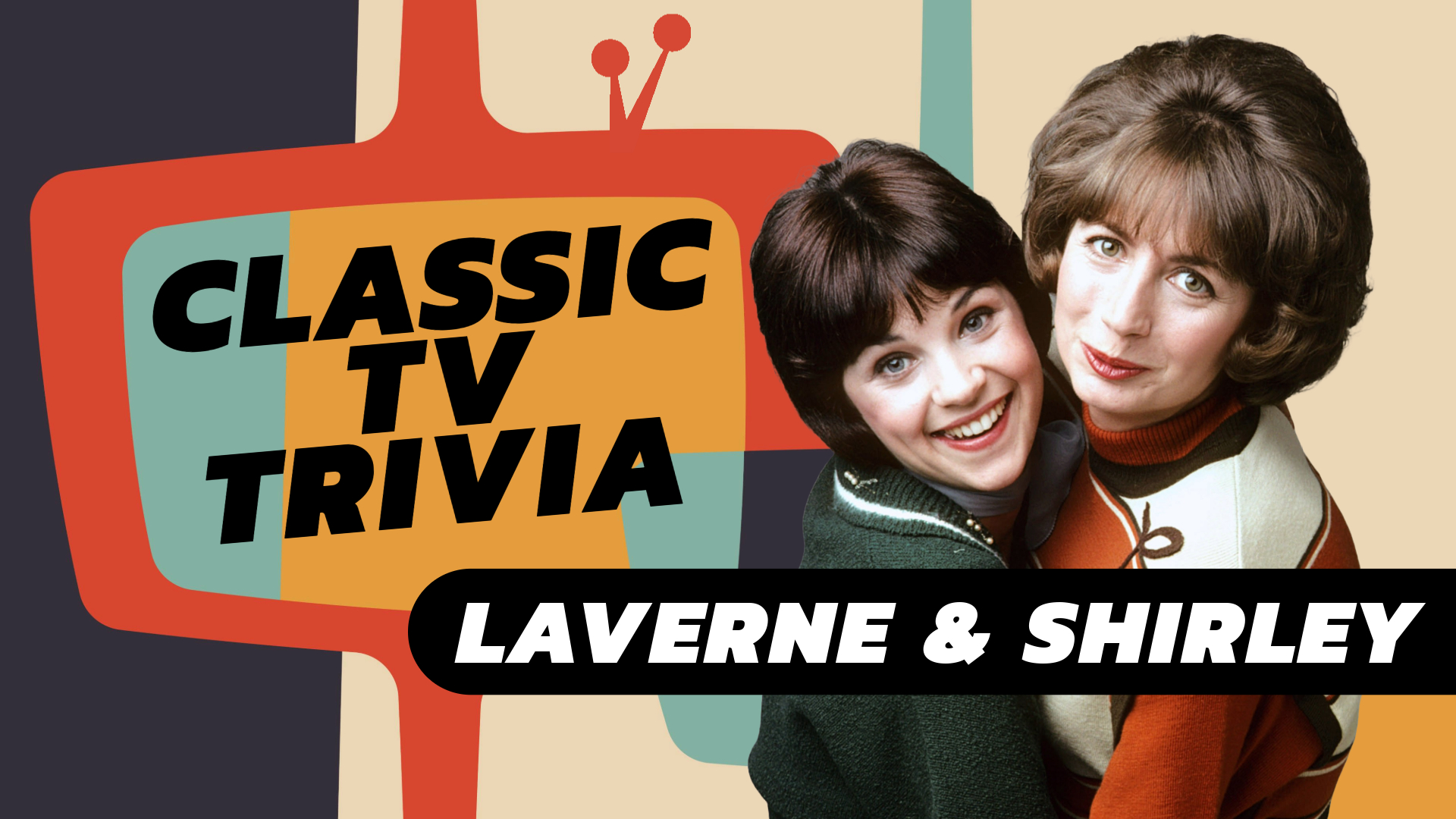 Classic TV Trivia - Laverne & Shirley