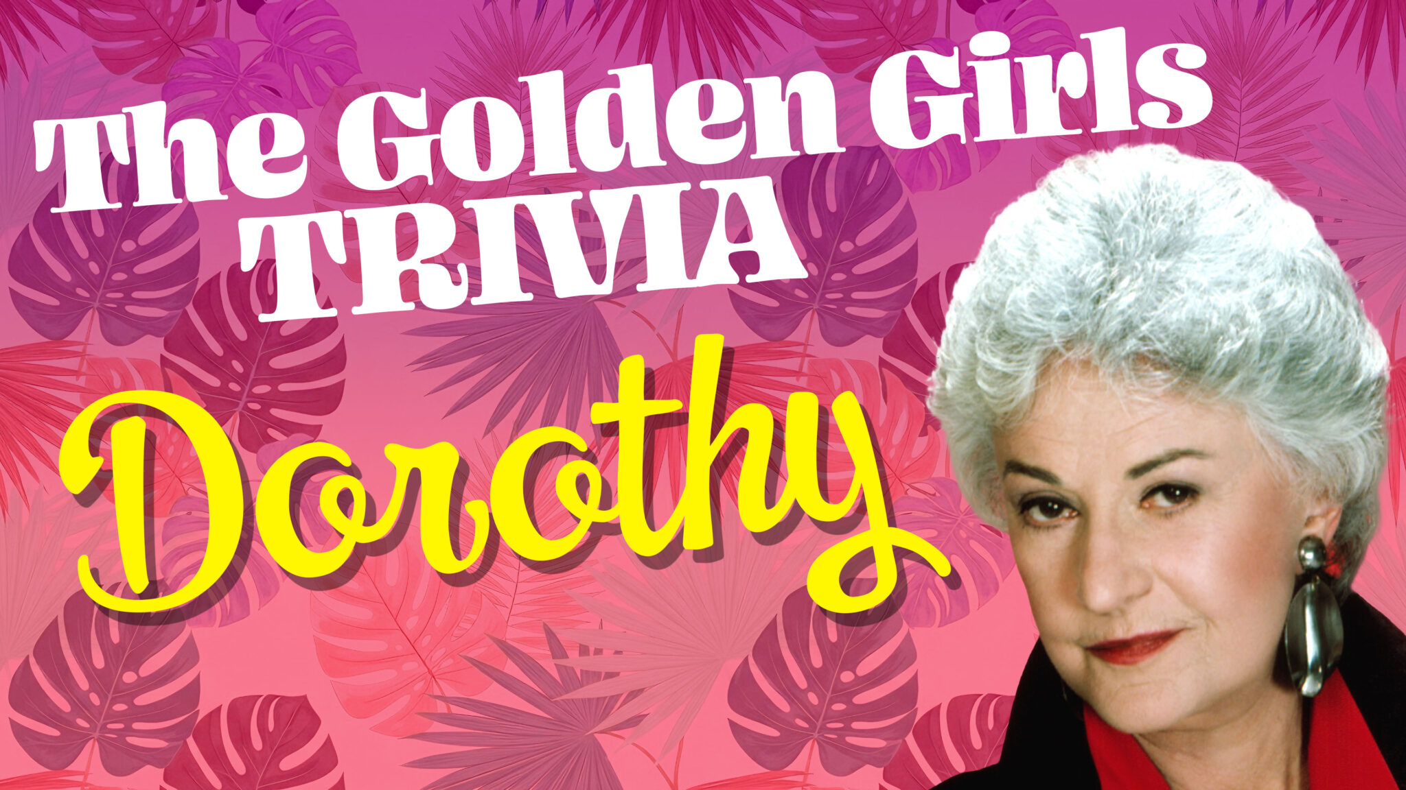 Classic TV Trivia Quiz - Dorothy from 'Golden Girls'